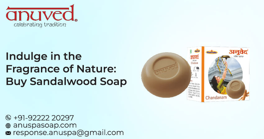 Buy Sandalwood Soap: Indulge in the Fragrance of Nature – Anuved Soap